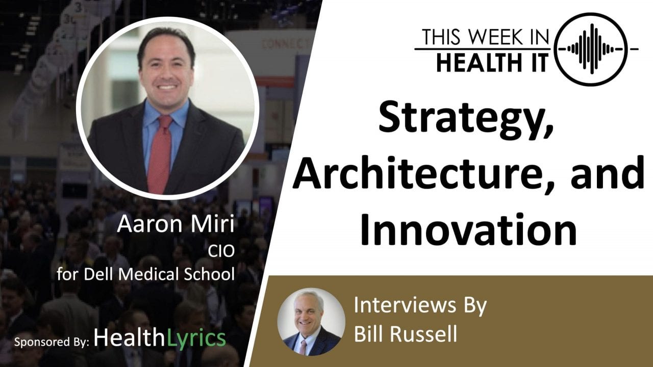 Strategy Architecture And Innovation With Aaron Miri This Week Health